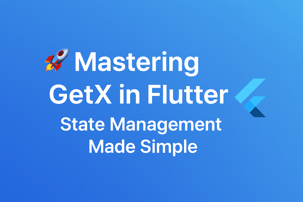Flutter GetX Tutorial: 7 Powerful Steps to State Management